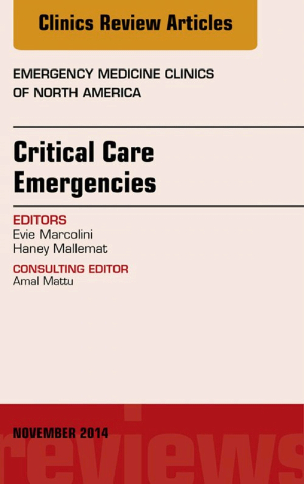 Critical Care Emergencies, An Issue of Emergency Medicine Clinics of ...
