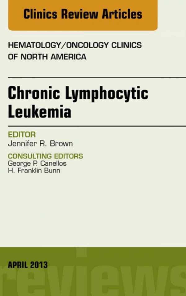 Chronic Lymphocytic Leukemia, An Issue of Hematology/Oncology Clinics ...