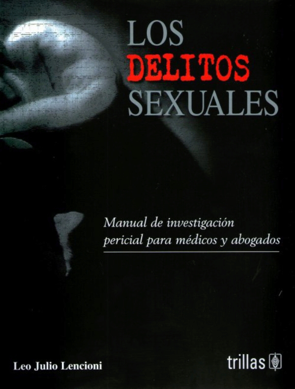 Lencioni Los Delitos Sexuales Manual De Investigación Pericial Para